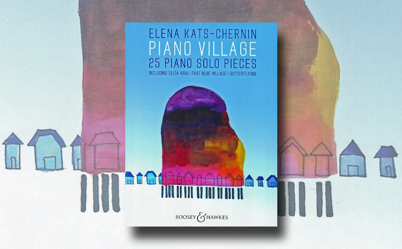 Elena Kats-Chernin’s Piano Village – Pianodao